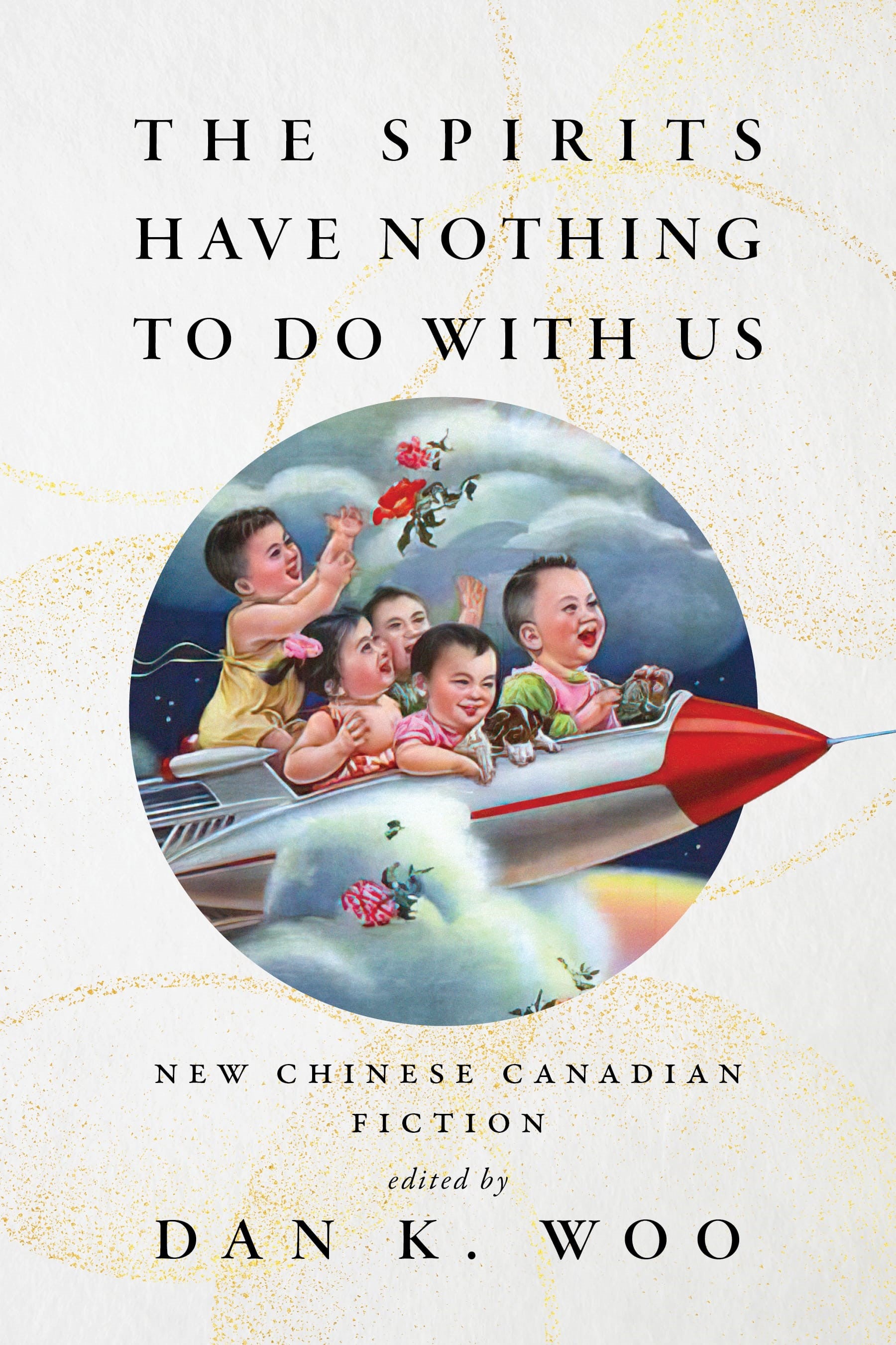 The Spirits Have Nothing to Do with Us: New Chinese Canadian Fiction ...